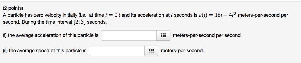 Solved (2 points) A particle has zero velocity initially | Chegg.com