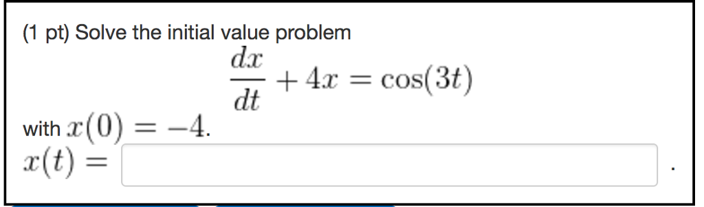 Solved Solve the initial value problem dx/dt + 4x = cos(3t) | Chegg.com