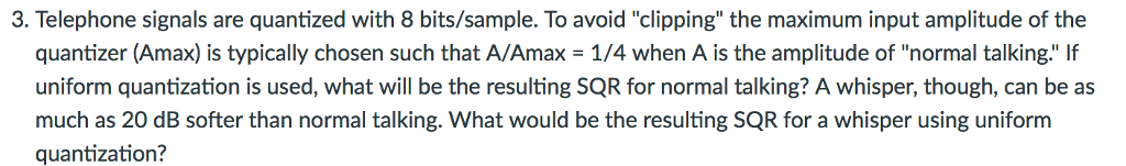Solved Telephone signals are quantized with 8 bits/sample. | Chegg.com
