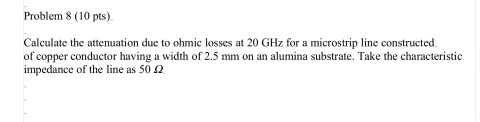 Solved Problem 8 (0 pts). Calculate the attenuation due to | Chegg.com