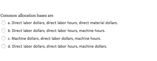 Solved Common allocation bases are a. Direct labor dollars, | Chegg.com