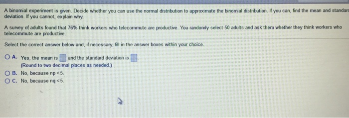 Solved A binomial experiment is given Decide whether you can | Chegg.com