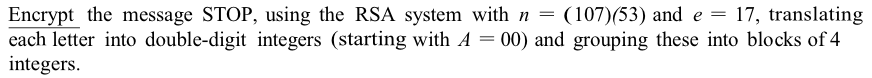 Solved Encrypt the message STOP, using the RSA system with n | Chegg.com