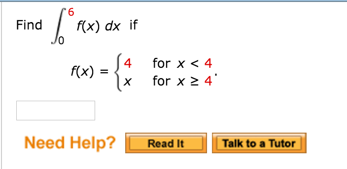 Solved Find integral^6_0 f(x) dx if f{x) = {4 for x