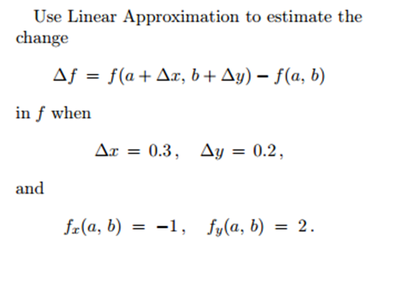 Use Linear Approximation to estimate the change Delta | Chegg.com Use Linear Approximation to estimate the change Delta | Chegg.com