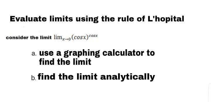 Solved Evaluate limits using the rule of L'hopital consider | Chegg.com