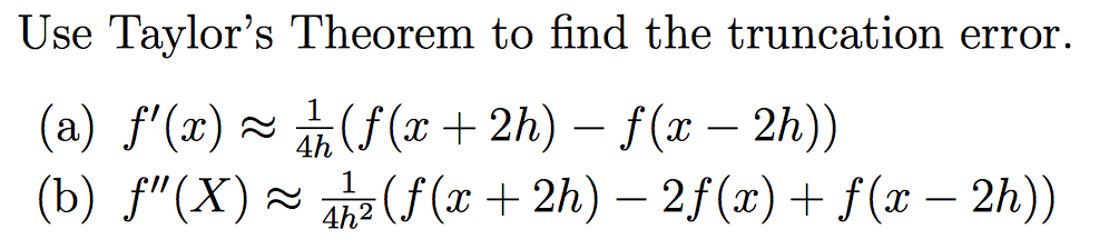 Solved Use Taylor's Theorem to find the truncation error. | Chegg.com