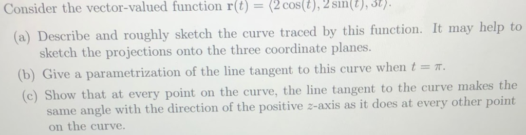 Solved Consider the vector-valued function r(t) = (2 cos(t), | Chegg.com
