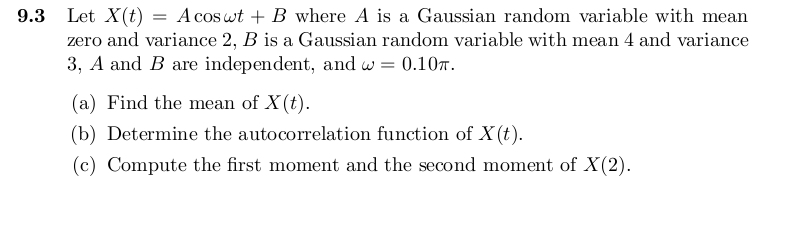 Solved 9.3 Let X(t) = A cos omega t + B where A is a | Chegg.com