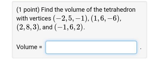 Solved (1 point) Find the volume of the tetrahedron with | Chegg.com