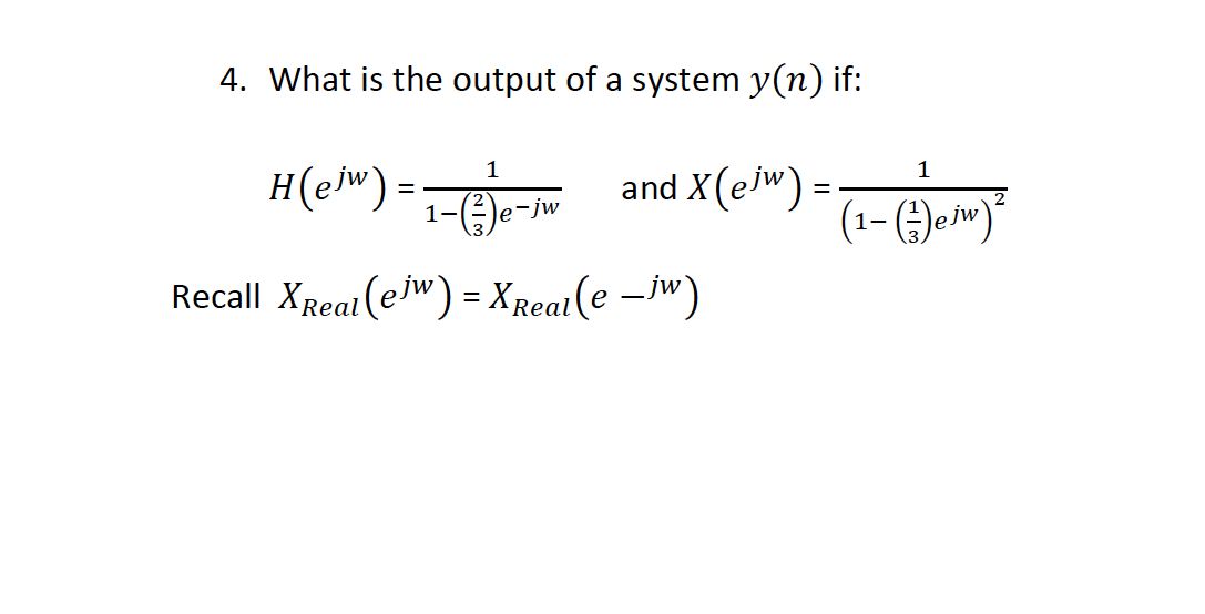Solved What is the output of a system y(n) if: H(e^jw) = 1/1 | Chegg.com