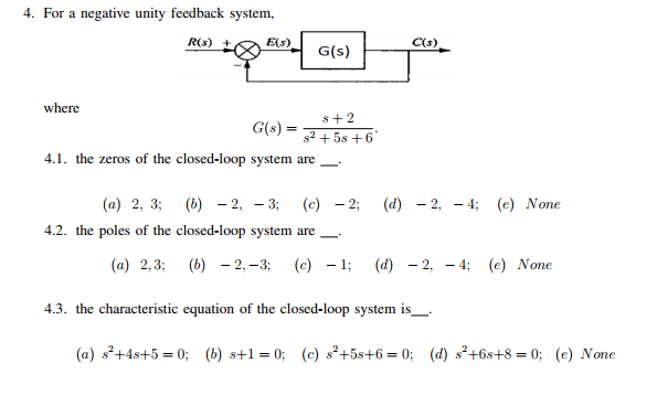Solved 4. For a negative unity feedback system, E(s) C(s) | Chegg.com