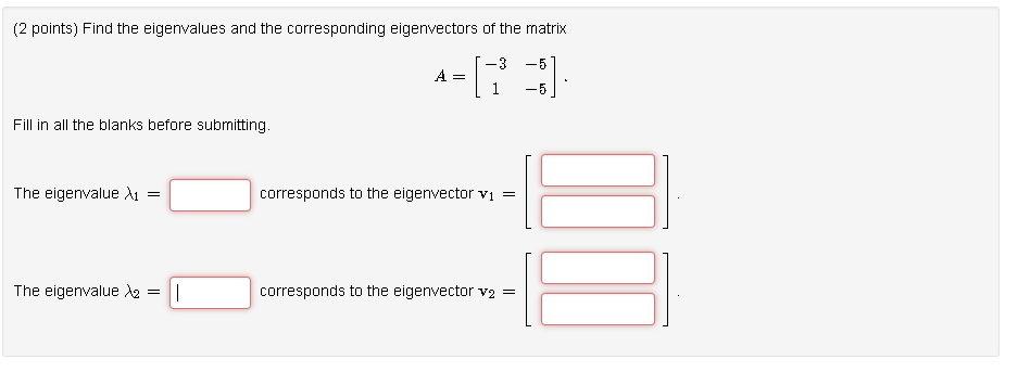 Solved (2 points) Find the eigenvalues and the corresponding | Chegg.com