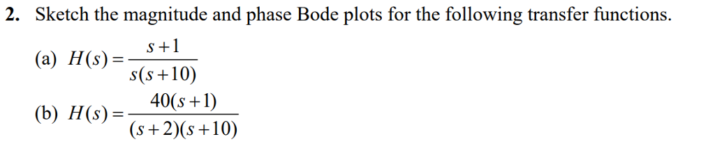 Solved Sketch the magnitude and phase Bode plots for the | Chegg.com