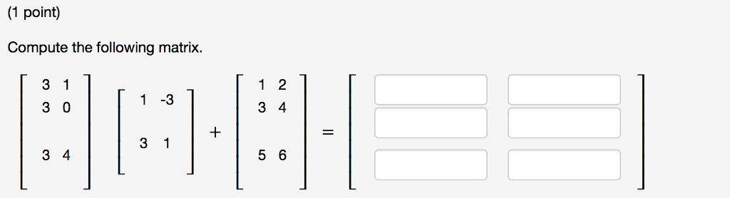Solved (1 point) Compute the following matrix. 3 1 3 0 1 -3 | Chegg.com