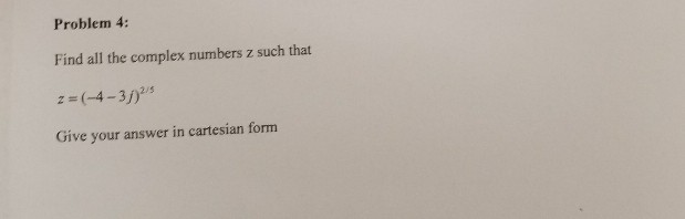 Solved Problem 4: Find all the complex numbers z such that z | Chegg.com