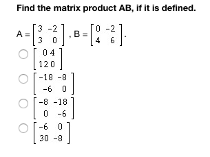 Solved Find the matrix product AB, if it is defined. A = [3 | Chegg.com