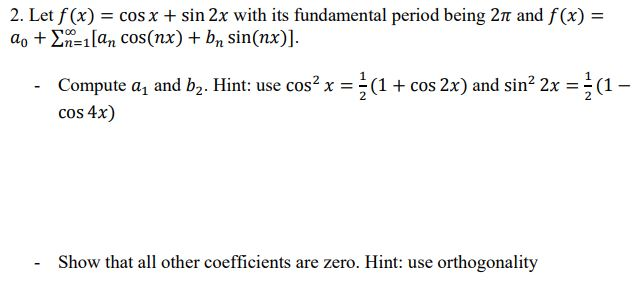 Solved 2. Let f(x) = cos x + sin 2x with its fundamental | Chegg.com
