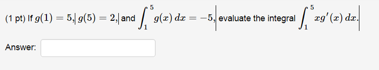 Solved If g(1)=5, g(5)=2 and the integral of g(x) from 1 to | Chegg.com