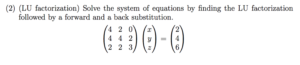 Solved (2) (LU factorization) Solve the system of equations | Chegg.com