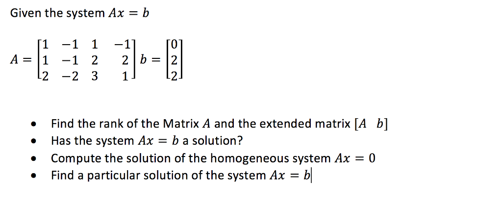 Solved Given the system Ax b 0] 21b=12 2 A=11-12 2 -2 3 1 » | Chegg.com