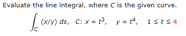Solved Evaluate the line integral, where C is the given | Chegg.com