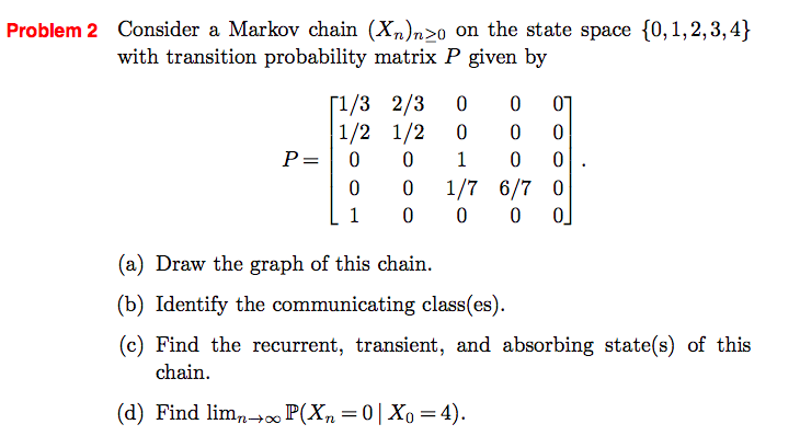 Solved Problem 2 Consider a Markov chain (Xn)n20 on the | Chegg.com