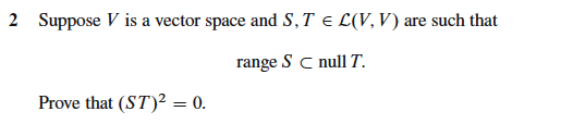 Solved 2 Suppose V is a vector space and S,T E L(V, V) are | Chegg.com