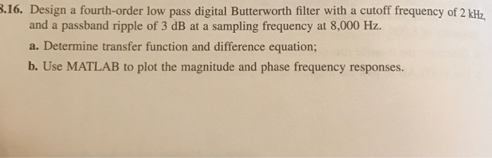 Solved (DSP) Design a fourth Order Low pass digital filter | Chegg.com
