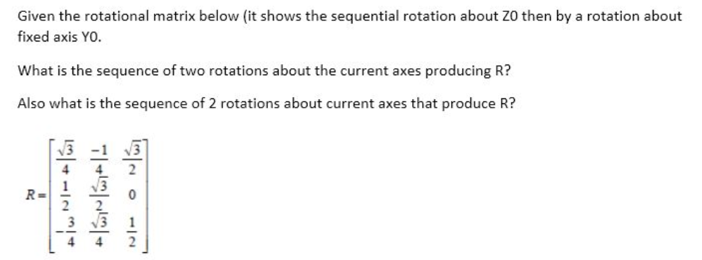Solved Given the rotational matrix below (it shows the | Chegg.com