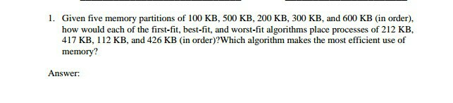 Solved Given Five Memory Partitions Of 100 Kb 500 Kb 200 