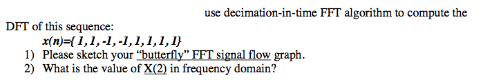 Solved use decimation-in-time FFT algorithm to compute the | Chegg.com