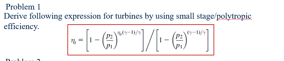 Solved Problem 1 Derive following expression for turbines by | Chegg.com Solved Problem 1 Derive following expression for turbines by | Chegg.com