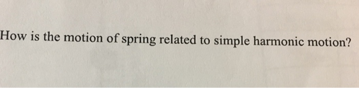 Solved How is the motion of spring related to simple | Chegg.com