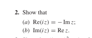 Solved 2. Show that (a) Re(iz)Imz: (b) Im(iz) = Rez. | Chegg.com