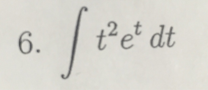Solved Integral t^2 e^t dt | Chegg.com