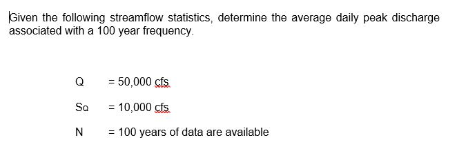 Solved Given the following streamflow statistics, determine | Chegg.com