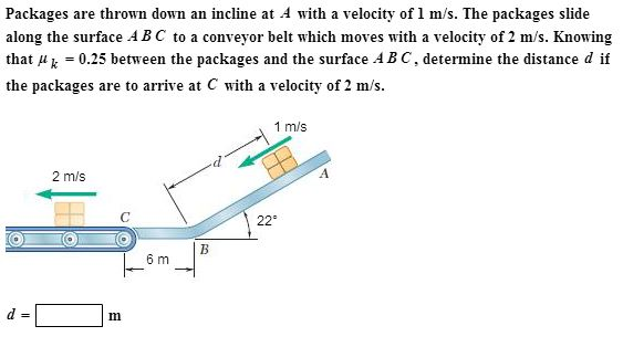 Solved Packages are thrown down an incline at A with a | Chegg.com Solved Packages are thrown down an incline at A with a | Chegg.com