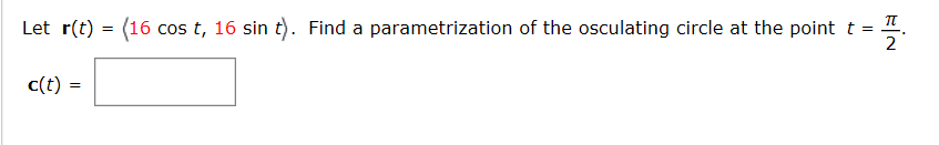 Solved Let R T 16 Cos T 16 Sin T Find A Parametrization
