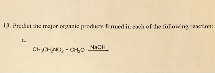 Solved 13. Predict the major organic products formed in each | Chegg.com