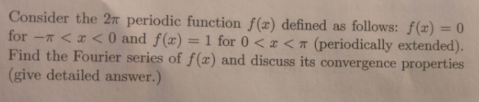 Solved Consider the 2 pi periodic function f(x) defined as | Chegg.com