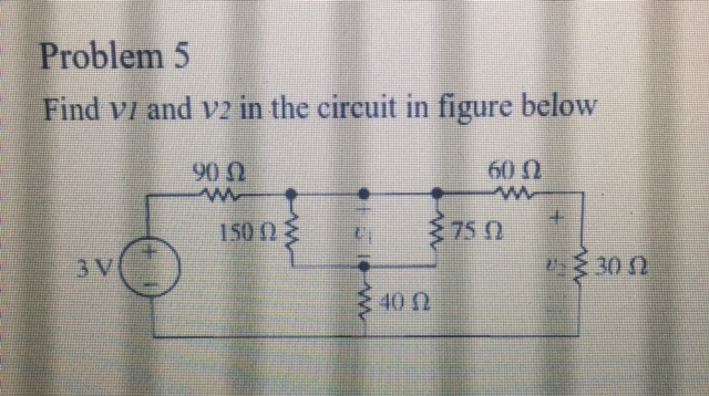 Solved Problem 5 Find v1 and v2 in the circuit in figure | Chegg.com