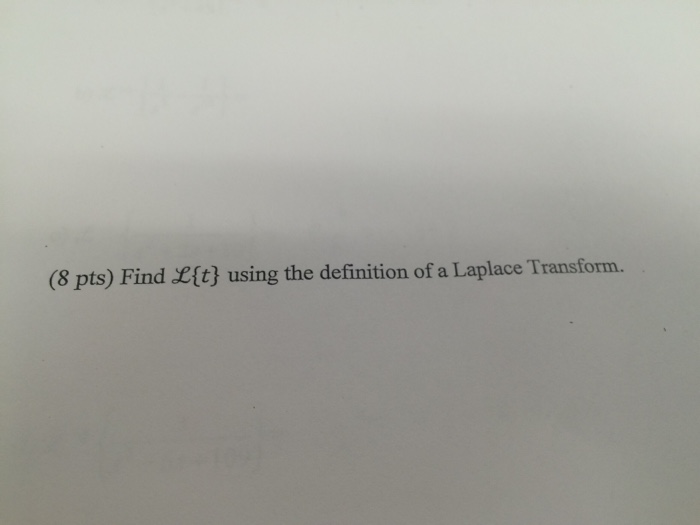 Solved Find {t} using the definition of a Laplace | Chegg.com Solved Find {t} using the definition of a Laplace | Chegg.com
