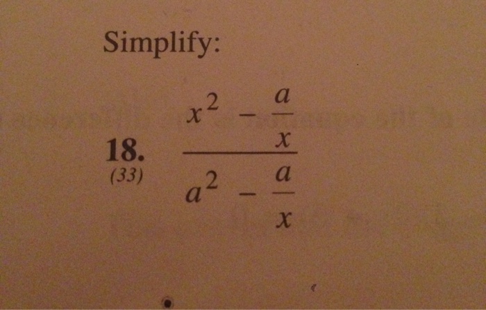 Solved Simplify: x^2 - a/x/a^2 - a/x | Chegg.com