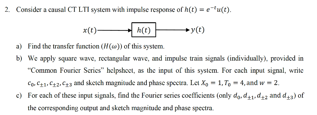 Solved 2. Consider a causal CT LTI system with impulse | Chegg.com