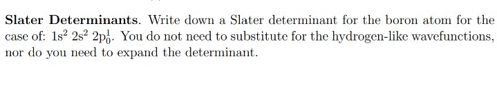 Solved Slater Determinants. Write down a Slater determinant | Chegg.com
