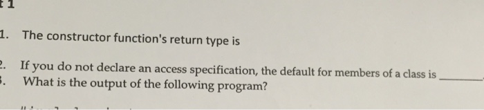 Solved The constructor function's return type is 2. If you | Chegg.com