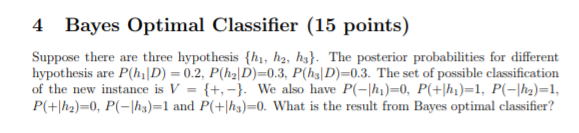 Solved 4 Bayes Optimal Classifier (15 points) hypothesis are | Chegg.com