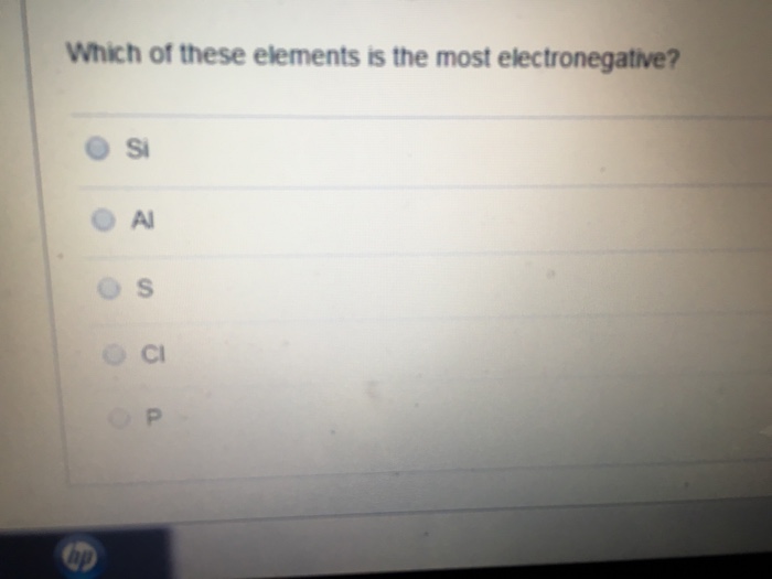 Solved Which Of These Elements Is The Most Electronegative