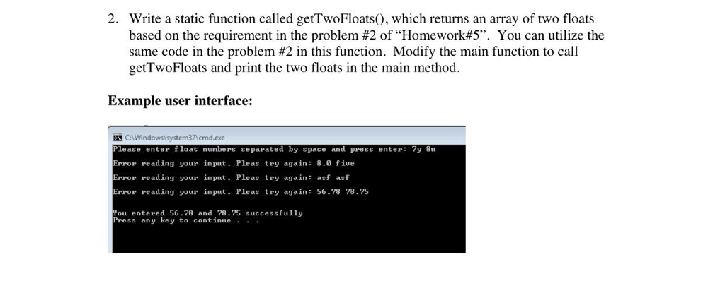 Solved Write a static function called get Two Floats (), | Chegg.com
